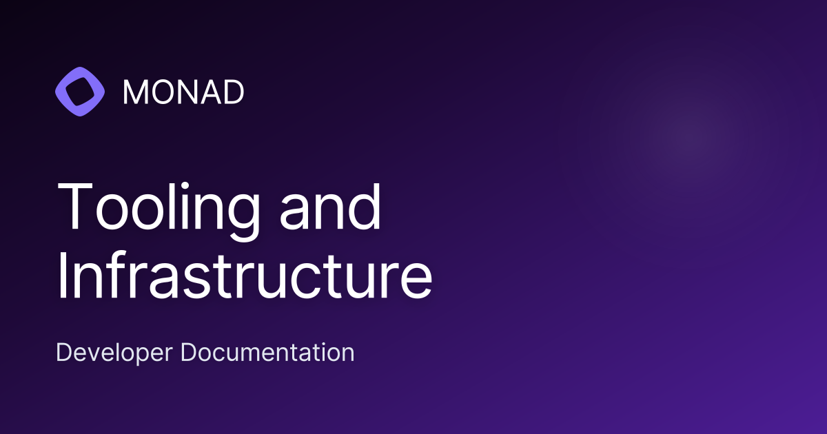 Tooling and Infrastructure | Monad Developer Documentation